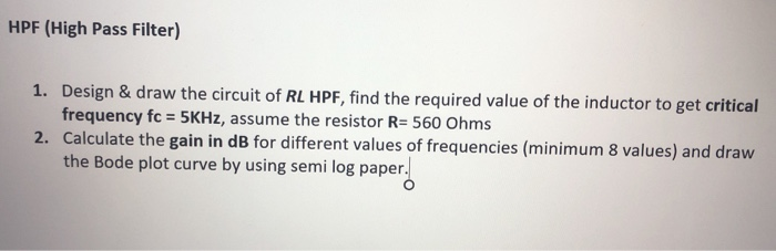 Solved HPF (High Pass Filter) 1. Design & draw the circuit | Chegg.com