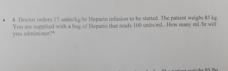 Solved 4. Doctor orders 15 units/kg/hr Heparin infusion to | Chegg.com