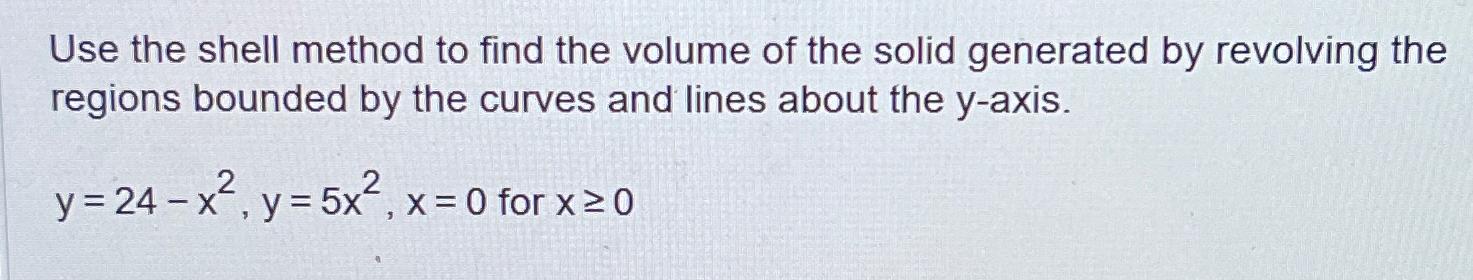 Solved Use the shell method to find the volume of the solid | Chegg.com