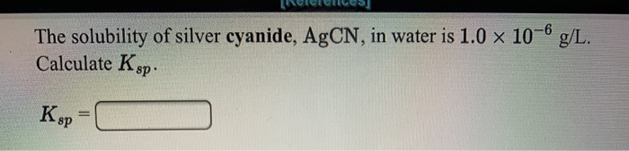 Solved The solubility of silver cyanide, AgCN, in water is | Chegg.com