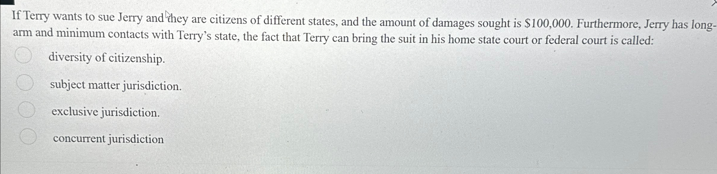 Solved If Terry wants to sue Jerry and lhey are citizens of | Chegg.com