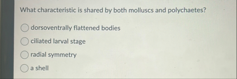 Solved What characteristic is shared by both molluscs and | Chegg.com