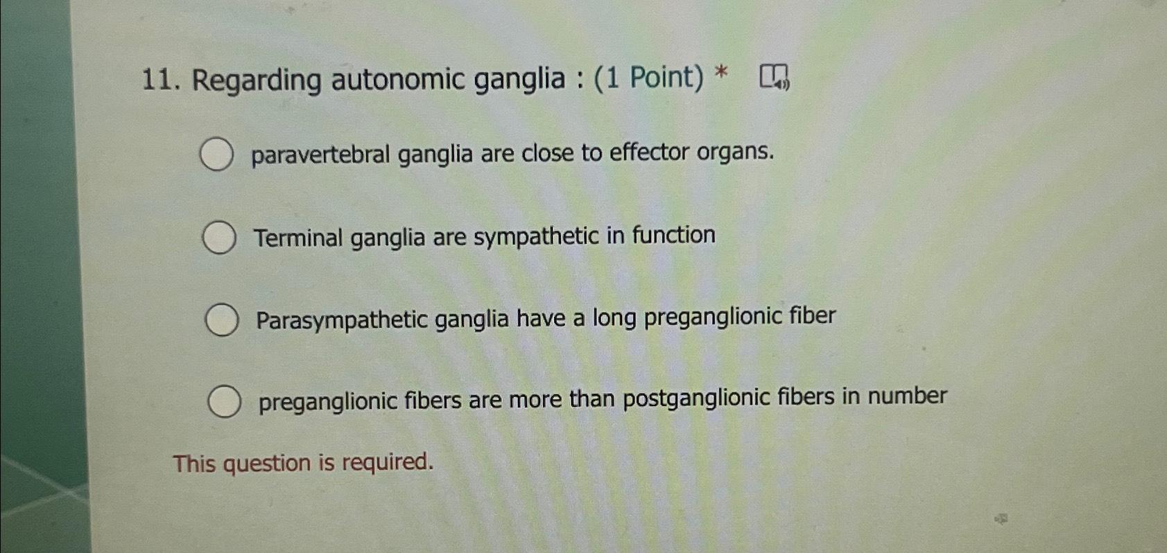 Solved Regarding autonomic ganglia : (1 | Chegg.com
