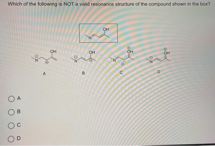 Solved Which of the following is NOT a valid resonance | Chegg.com