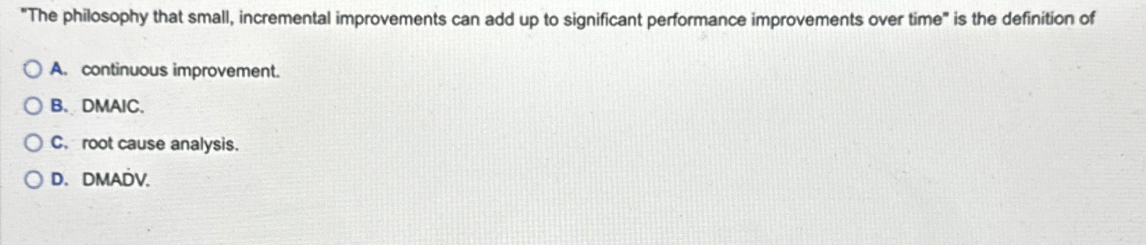 Solved "The philosophy that small, incremental improvements | Chegg.com