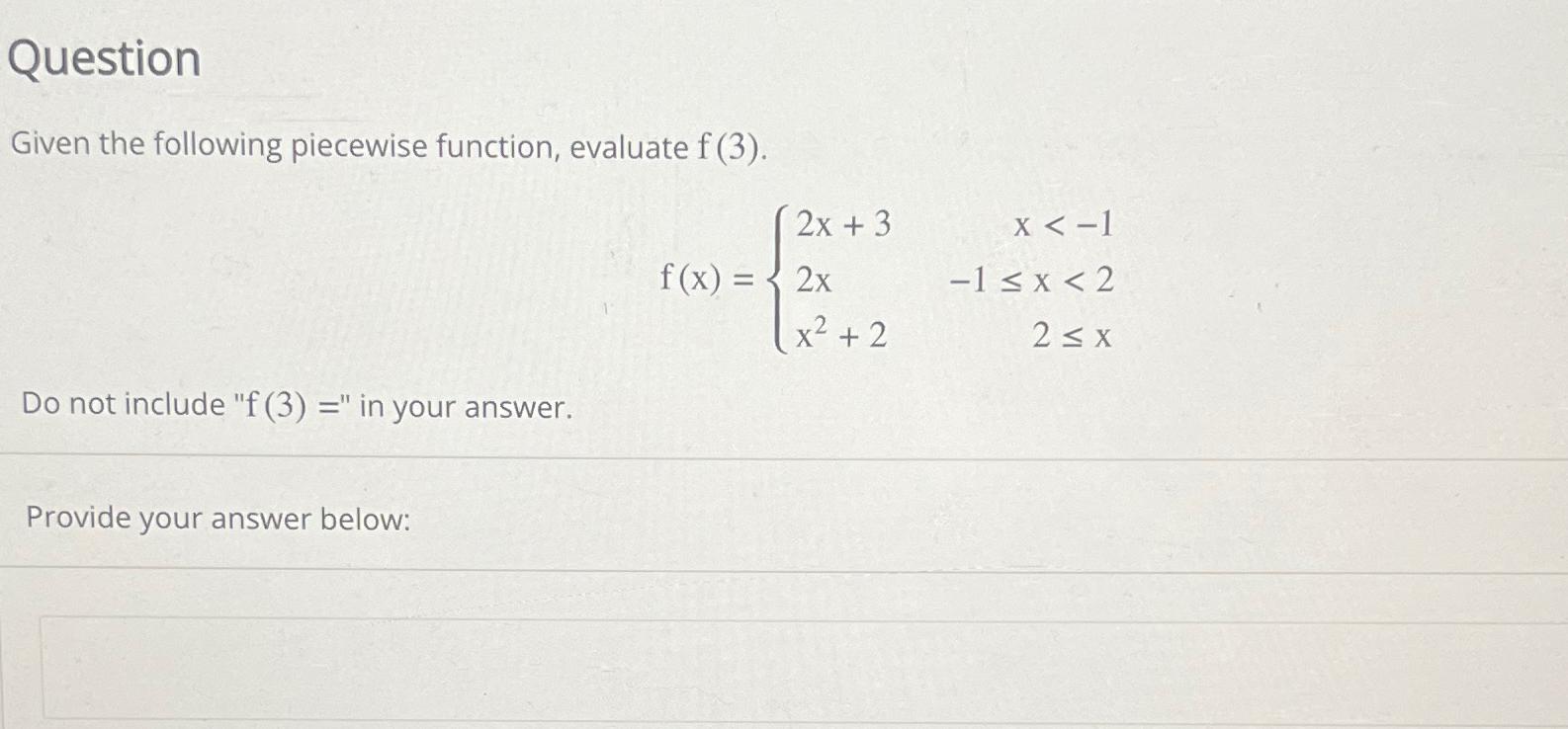 Solved QuestionGiven the following piecewise function, | Chegg.com
