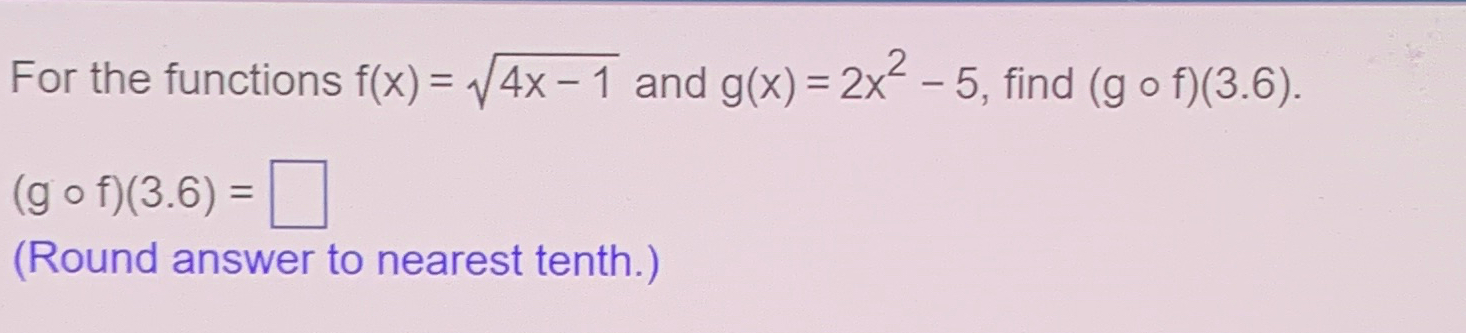 Solved For the functions f(x)=4x-12 ﻿and g(x)=2x2-5, ﻿find | Chegg.com