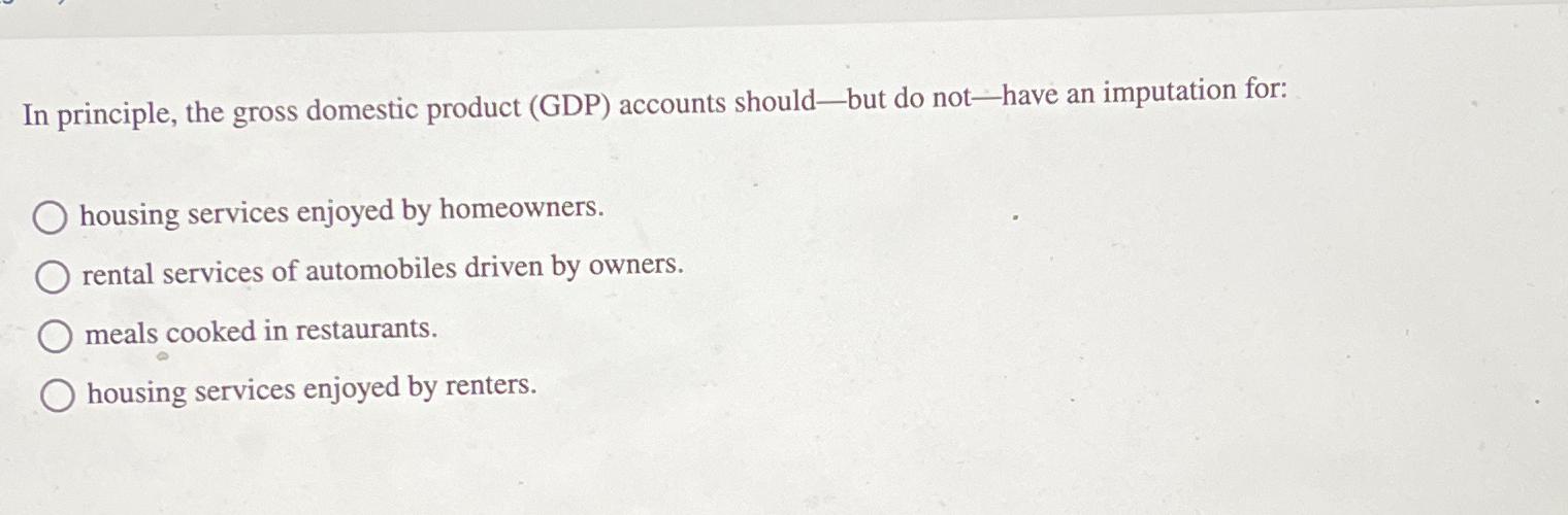 Solved In principle, the gross domestic product (GDP) | Chegg.com
