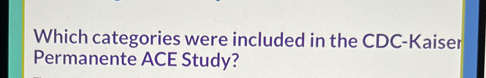 Solved Which categories were included in the CDC-Kaiser | Chegg.com