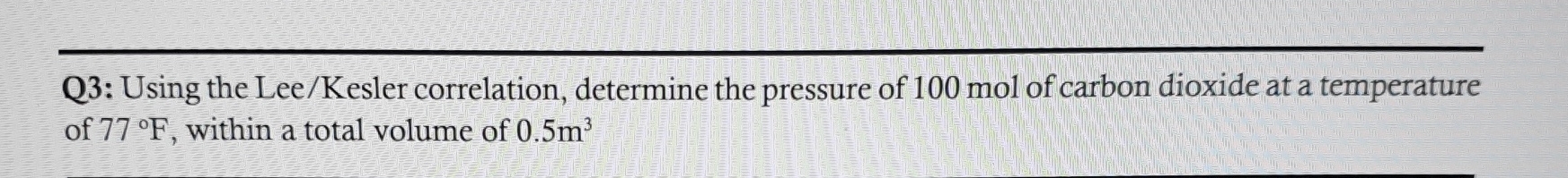 Solved Q3: Using the Lee/Kesler correlation, determine the | Chegg.com