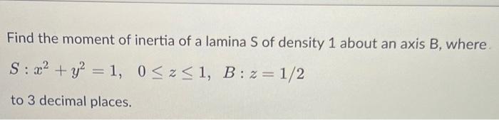 Solved Find the moment of inertia of a lamina S of density 1 | Chegg.com