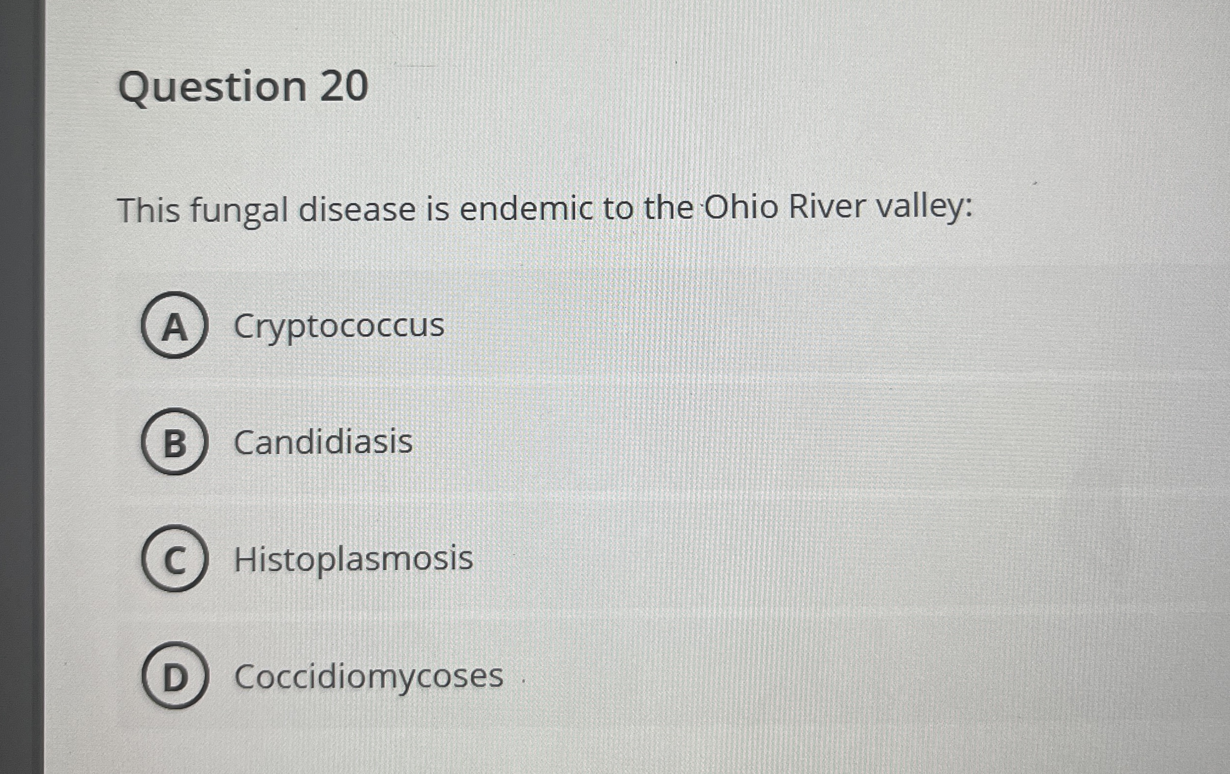 Solved Question 20This fungal disease is endemic to the Ohio | Chegg.com
