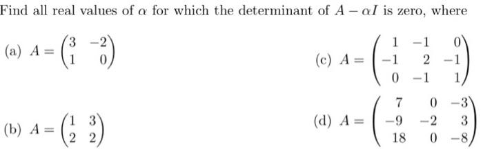 Solved Find all real values of α for which the determinant | Chegg.com