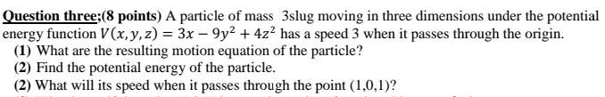 Solved Question three:(8 points) A particle of mass 3slug | Chegg.com