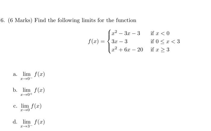 Solved 6. (6 Marks) Find the following limits for the | Chegg.com