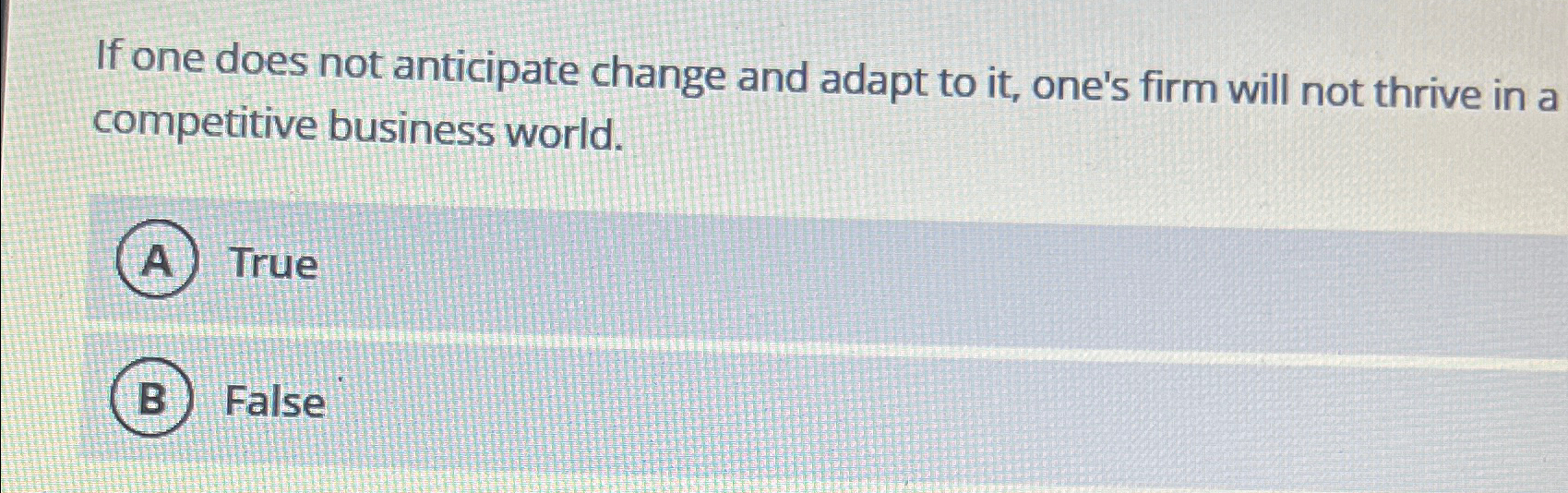Solved If one does not anticipate change and adapt to it, | Chegg.com