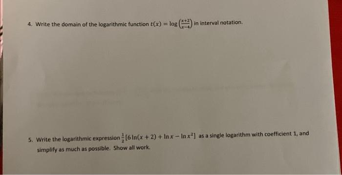 Solved 4. Write the domain of the logarithmic function | Chegg.com