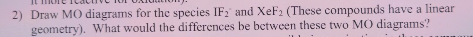 Solved 2) Draw MO diagrams for the species IF2 and XeF2 | Chegg.com