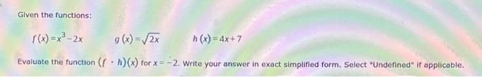 Solved Given the functions: f(x)=x3−2xg(x)=2xh(x)=4x+7 | Chegg.com
