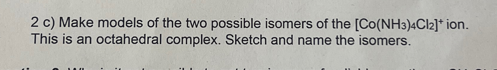 Solved 2c ﻿Make models of the two possible isomers of the | Chegg.com