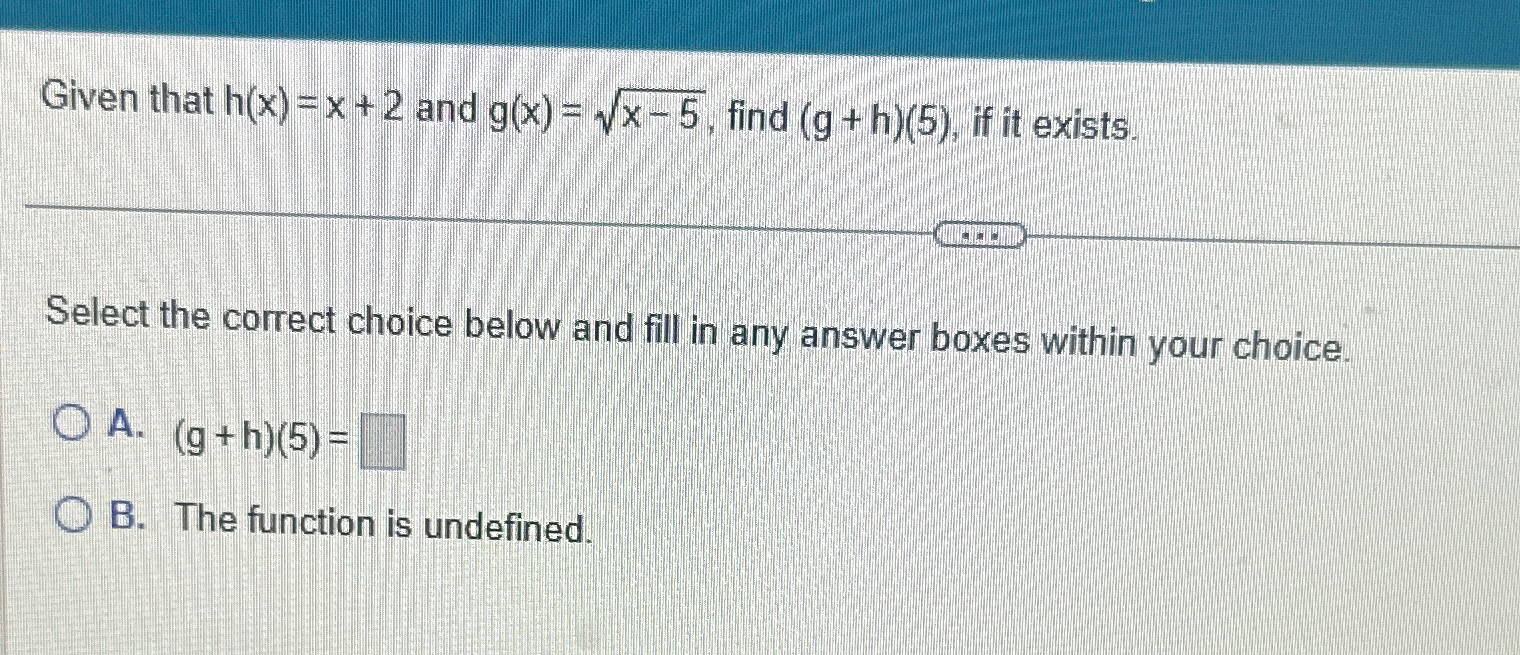 Solved Given that h(x)=x+2 ﻿and g(x)=x-52, ﻿find (g+h)(5), | Chegg.com