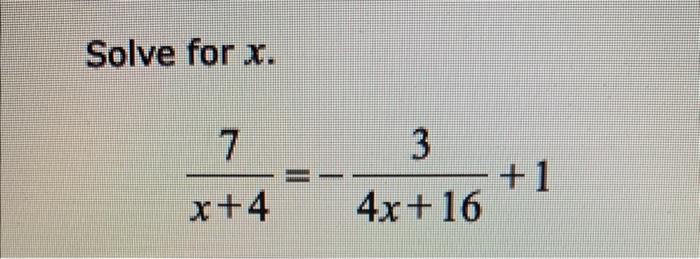 Solved Solve for x x+47=−4x+163+1 | Chegg.com