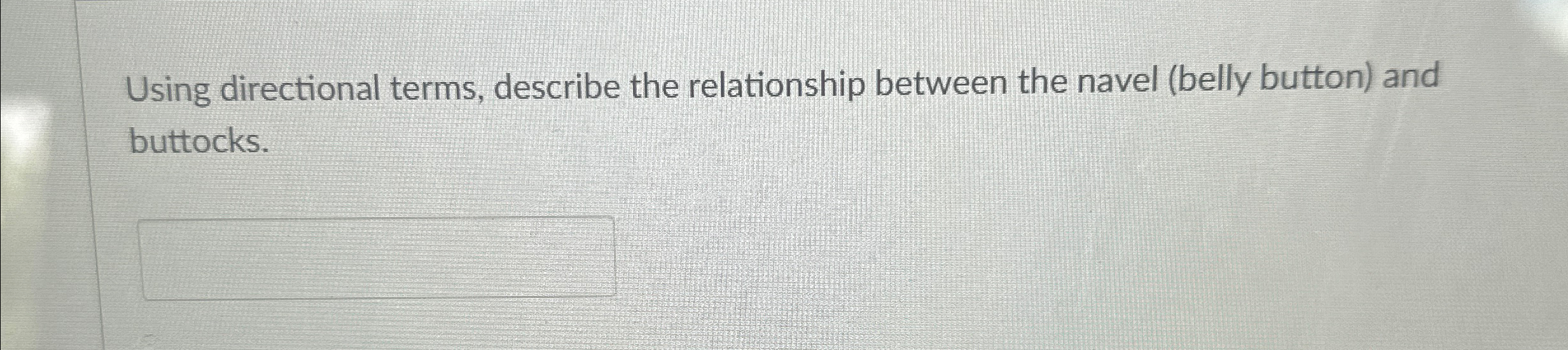 Solved Using directional terms, describe the relationship | Chegg.com