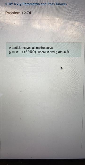 Solved A partcle moves alasg the curve y=x−(x2/400). where x | Chegg.com