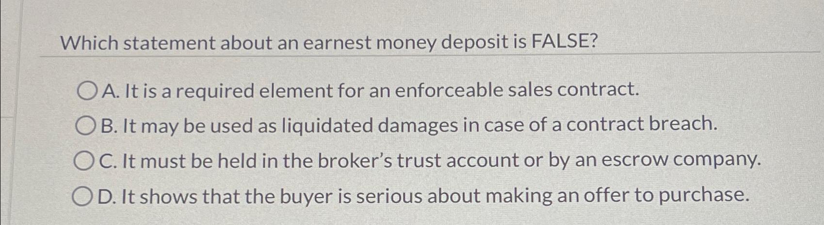 Solved Which statement about an earnest money deposit is | Chegg.com