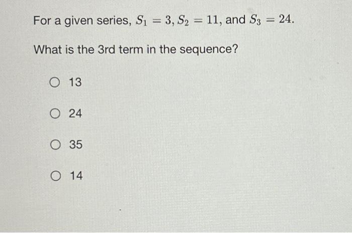 Solved For a given series, S1=3,S2=11, and S3=24. What is | Chegg.com