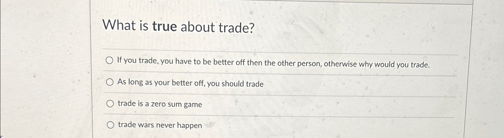 Solved What is true about trade?If you trade, you have to be | Chegg.com