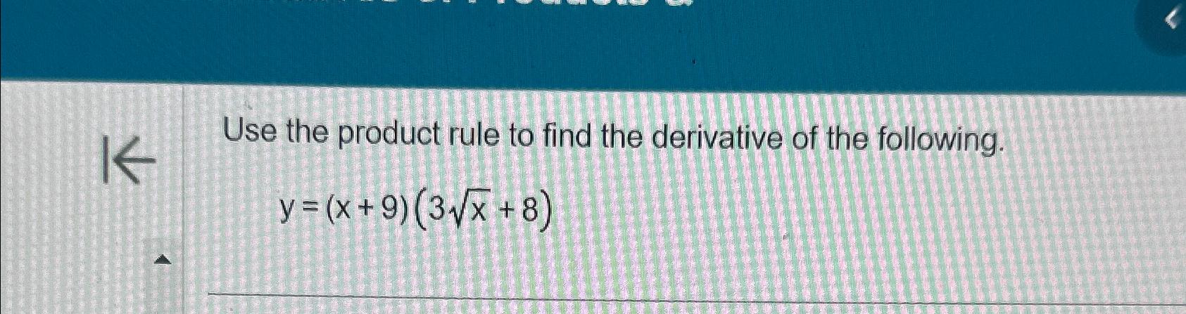 Solved Use the product rule to find the derivative of the | Chegg.com