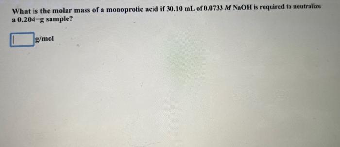 Solved What is the molar mass of a monoprotic acid if 30.10 | Chegg.com