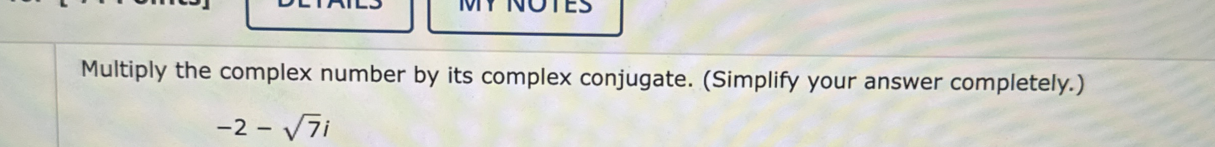 Solved Multiply the complex number by its complex conjugate. | Chegg.com