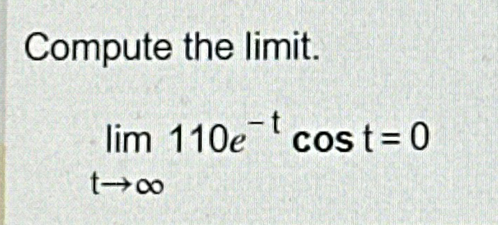 Solved Compute the limit.limt→∞110e-tcost=0 | Chegg.com