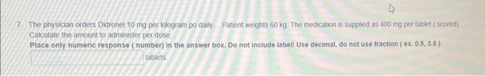 Solved 7. The physician orders Didronel 10mg per kilogram po | Chegg.com