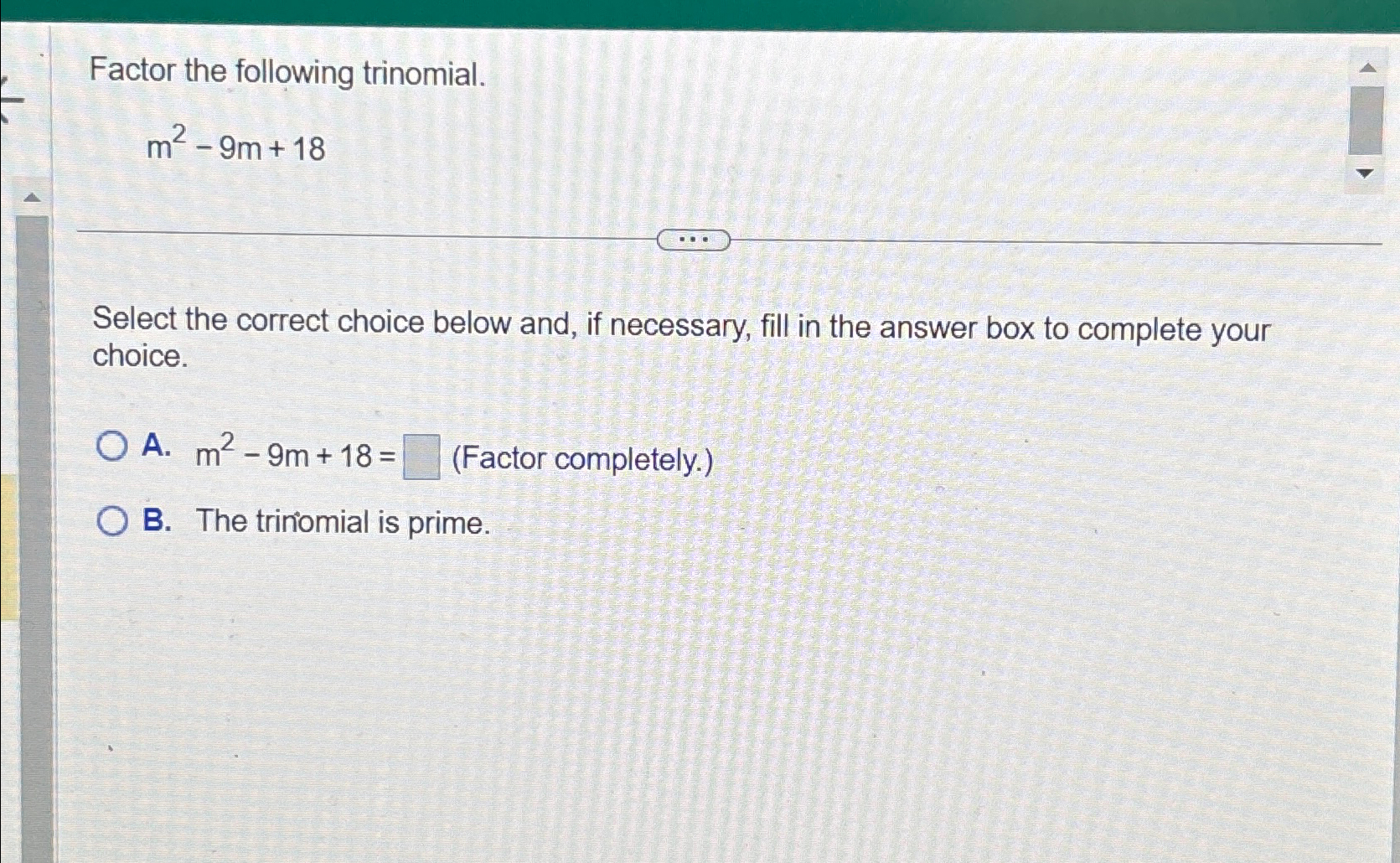 Solved Factor the following trinomial.m2-9m+18Select the | Chegg.com