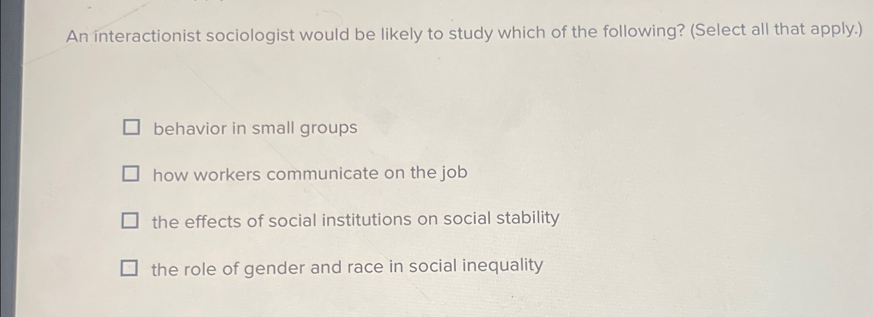 Solved An interactionist sociologist would be likely to | Chegg.com