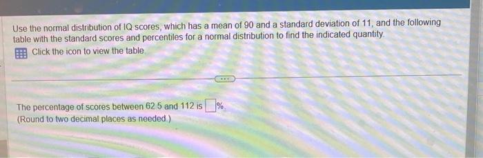 Solved Use the normal distribution of 1Q scores, which has a | Chegg.com