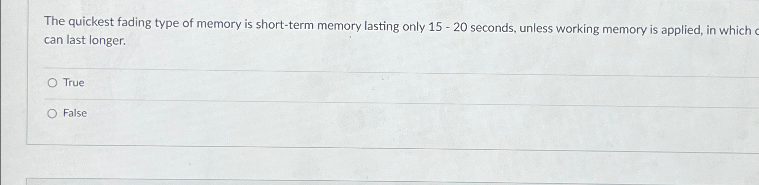 Solved The quickest fading type of memory is short-term | Chegg.com