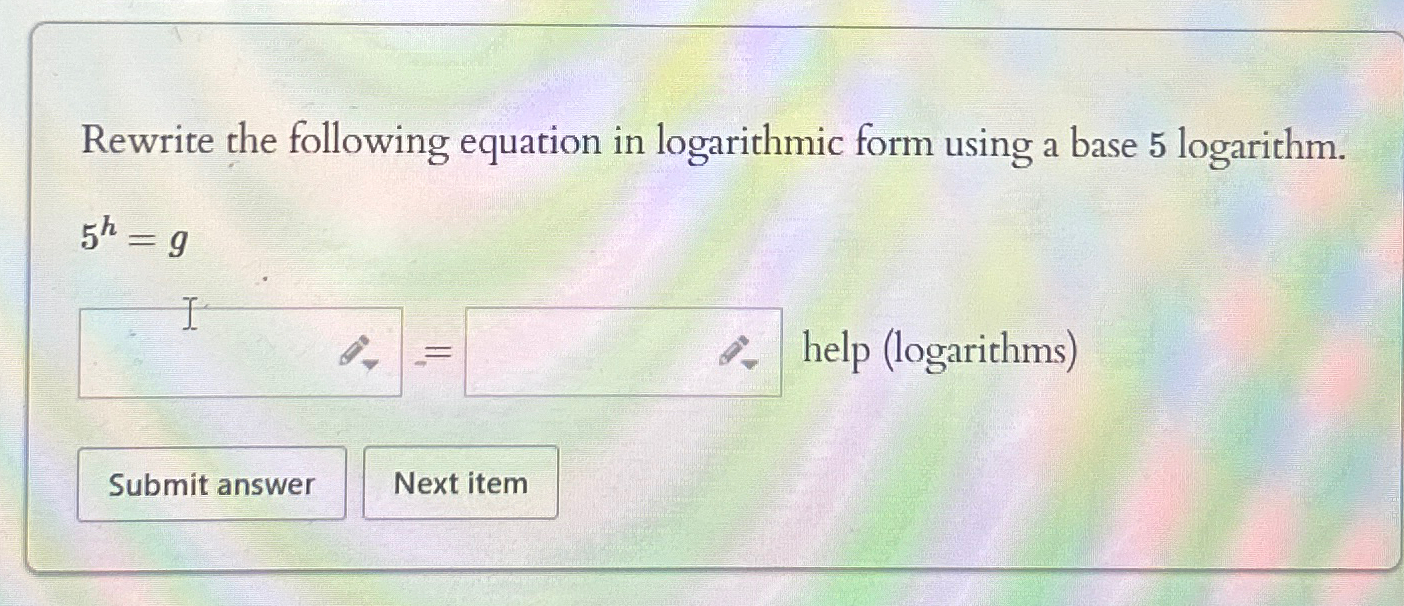 Solved Rewrite the following equation in logarithmic form | Chegg.com