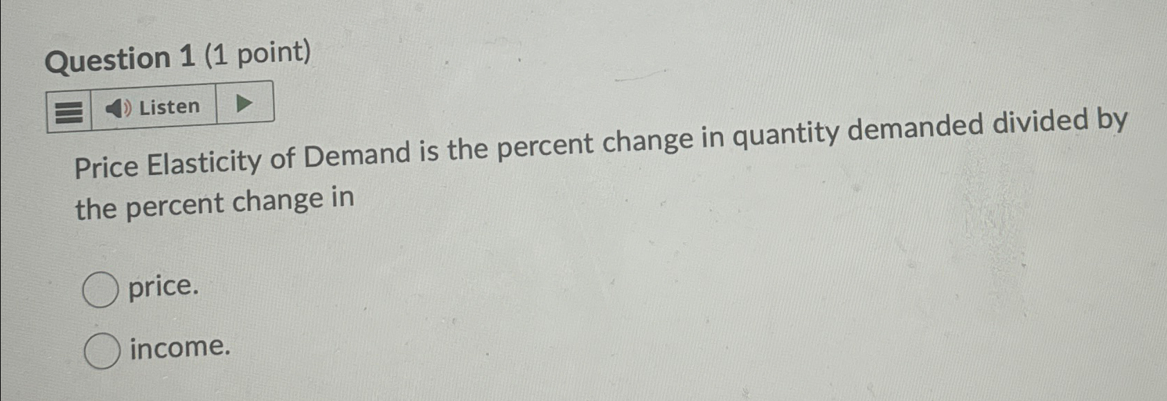 Solved Question 1 (1 ﻿point)ListenPrice Elasticity of Demand | Chegg.com