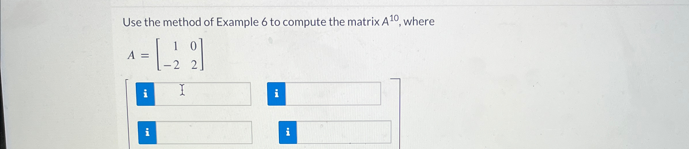 Solved Use the method of Example 6 ﻿to compute the matrix | Chegg.com