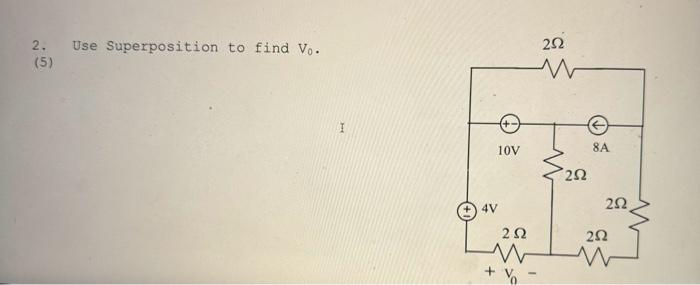 Solved 2. Use Superposition to find V0. (5) | Chegg.com