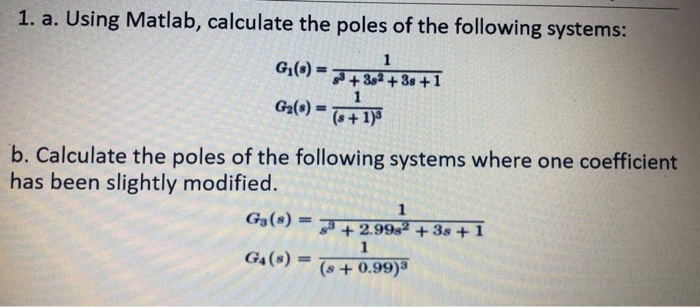 Solved 1. a. Using Matlab, calculate the poles of the | Chegg.com