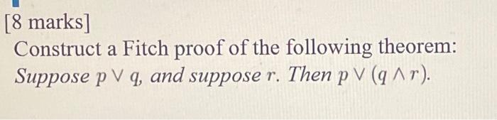 Solved [8 marks] Construct a Fitch proof of the following | Chegg.com