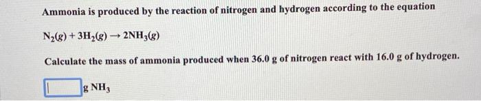 Solved Ammonia is produced by the reaction of nitrogen and | Chegg.com