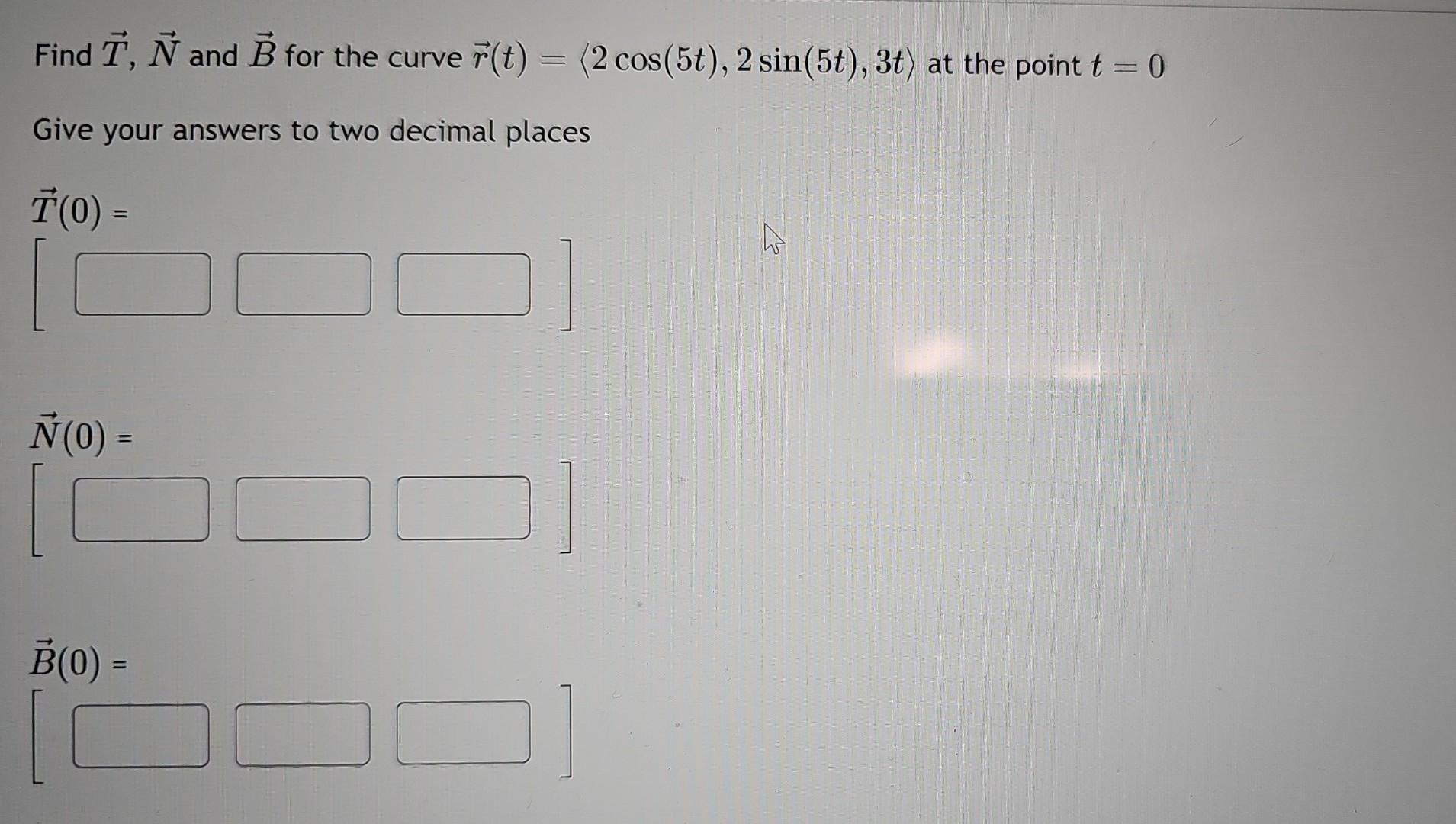 Solved Find T,N and B for the curve | Chegg.com