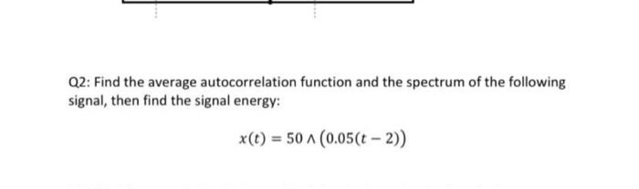 Solved Q2: Find the average autocorrelation function and the | Chegg.com
