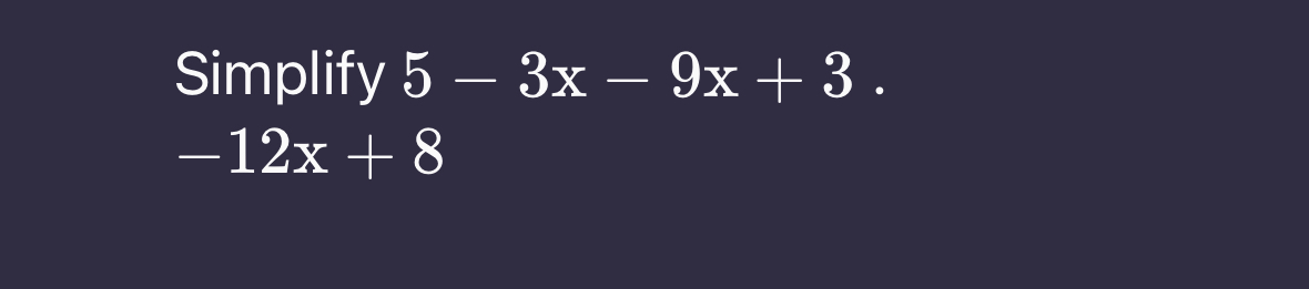 Solved Simplify 5-3x-9x+3.-12x+8 | Chegg.com